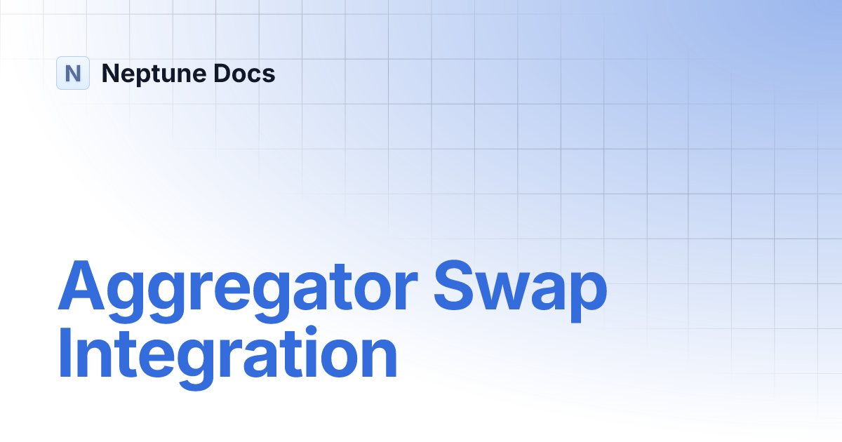 Aggregator Swap Integration | Neptune Docs
