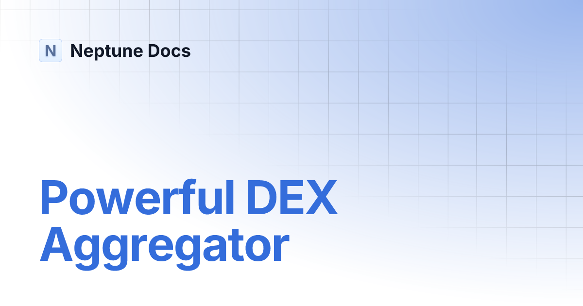 Powerful DEX Aggregator | Neptune Docs