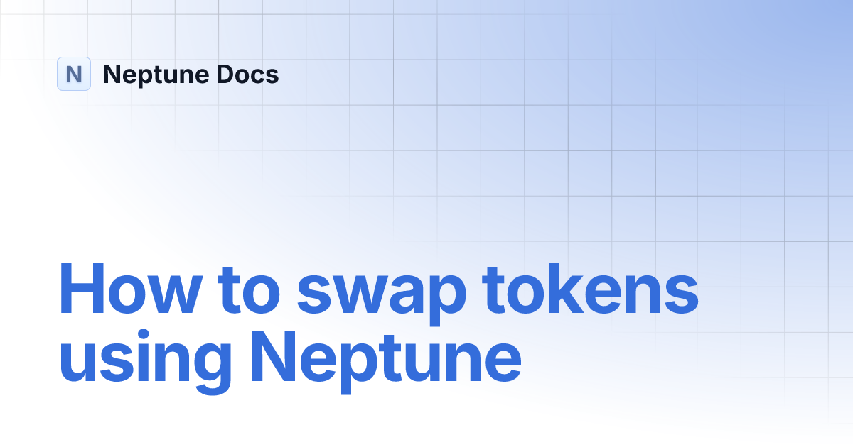 How to swap tokens using Neptune | Neptune Docs