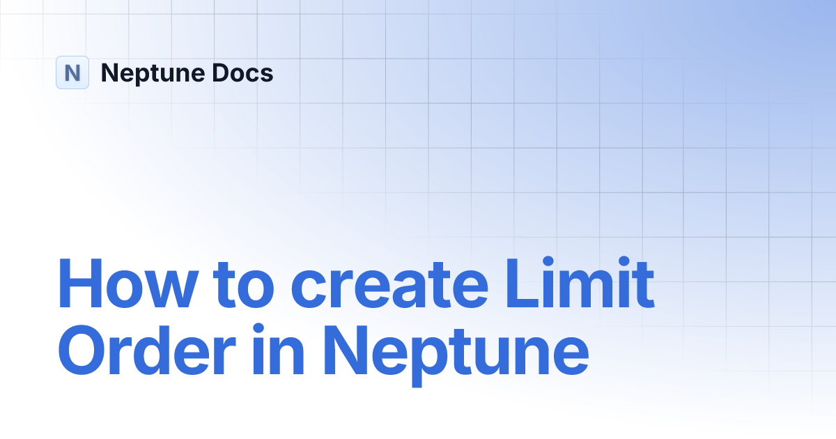 How to create Limit Order in Neptune | Neptune Docs